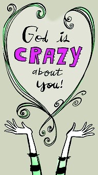 GOD IS CRAZY ABOUT YOU! - Be Healed Forever
